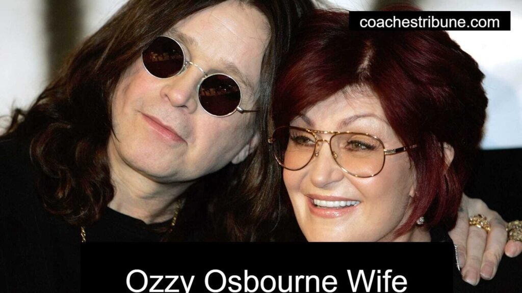 Ozzy Osbourne Wife Who is Sharon Osbourne? - Coaches Tribune